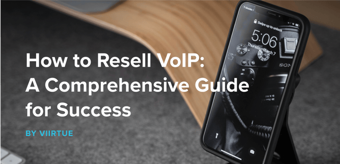 How to Resell VoIP: A Comprehensive Guide for Success